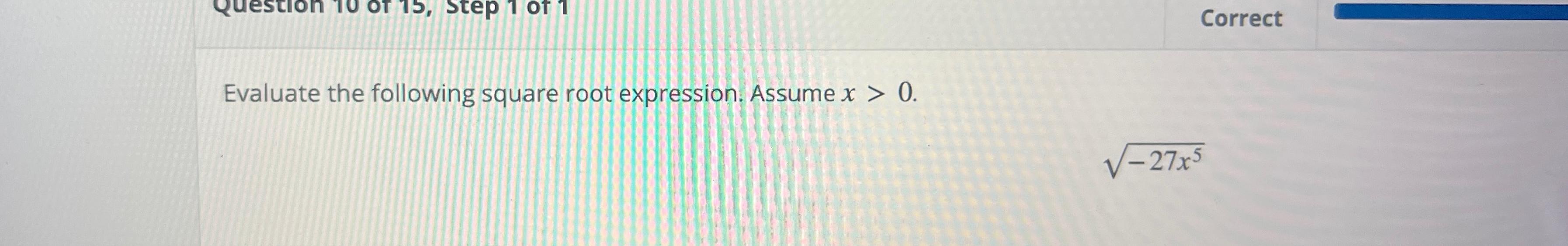 Solved CorrectEvaluate the following square root expression. | Chegg.com