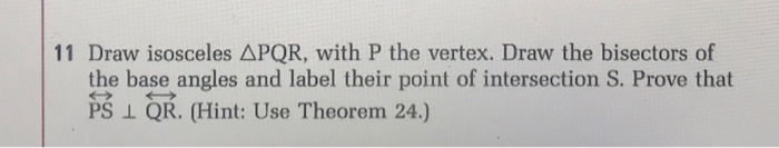 Solved 11 Draw isosceles APQR, with P the vertex. Draw the | Chegg.com