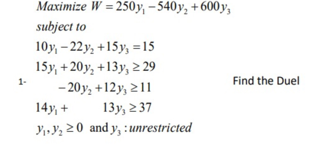 Solved Maximize W=250y1-540y2+600y3 ﻿subject to | Chegg.com