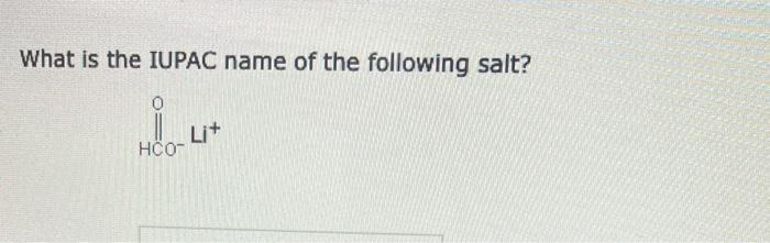 What is the IUPAC name of the following salt?Draw a | Chegg.com