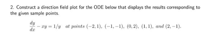 Solved 2. Construct a direction field plot for the ODE below | Chegg.com