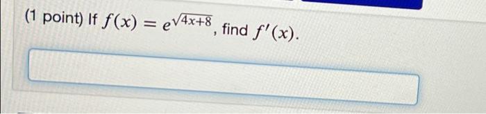 Solved f(t)=(5t−t8)54f(x)=e4x+8 | Chegg.com