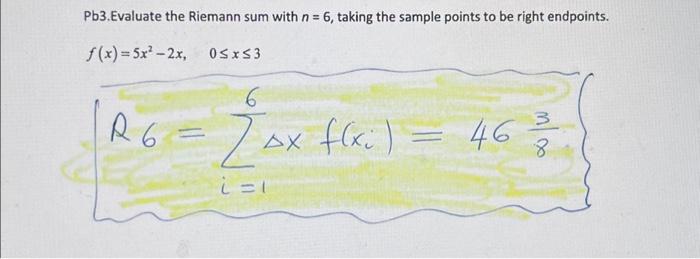 Solved Pb3.Evaluate the Riemann sum with n = 6, taking the | Chegg.com