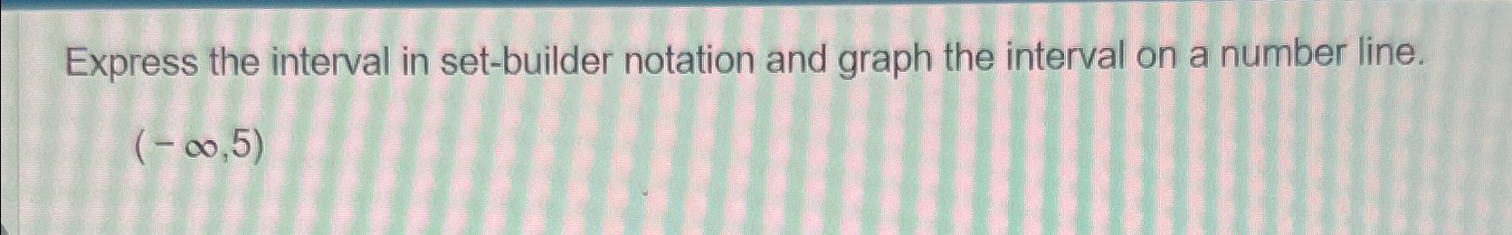 Solved Express the interval in set-builder notation and | Chegg.com