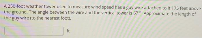 Solved A 250-foot weather tower used to measure wind speed | Chegg.com