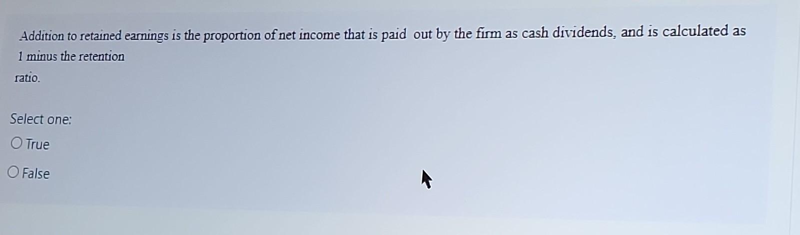 Solved Addition to retained earnings is the proportion of | Chegg.com