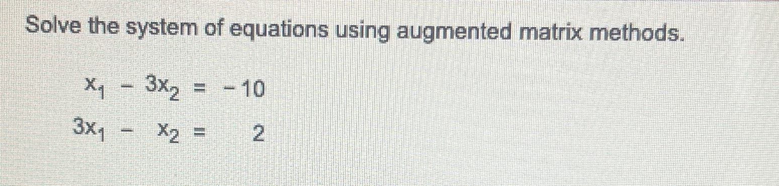 Solved Solve the system of equations using augmented matrix | Chegg.com