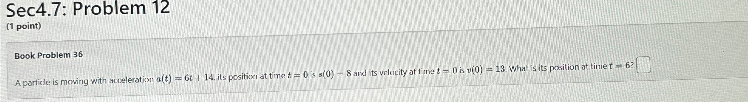 Solved Sec4.7: Problem 12(1 point)Book Problem 36A particle | Chegg.com Solved Sec4.7: Problem 12(1 point)Book Problem 36A particle | Chegg.com