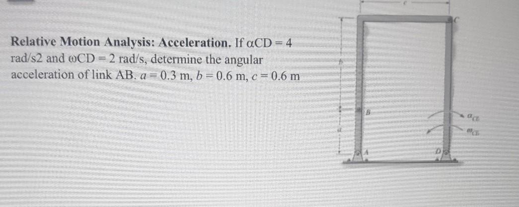 Solved Relative Motion Analysis: Acceleration. If aCD = 4 | Chegg.com
