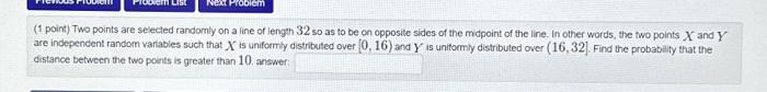 Solved (1 point) Two points are selected randomly on a line | Chegg.com