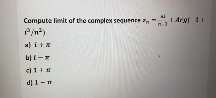 Solved ni + Arg(-1+ n+1 Compute limit of the complex | Chegg.com