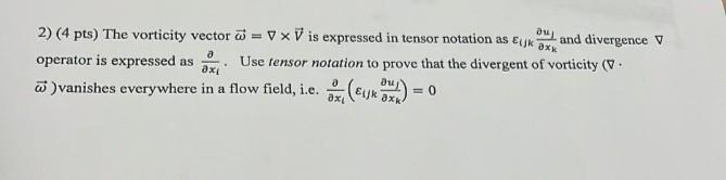 Solved 2) (4 pts) The vorticity vector ω=∇×∇ is expressed in | Chegg.com