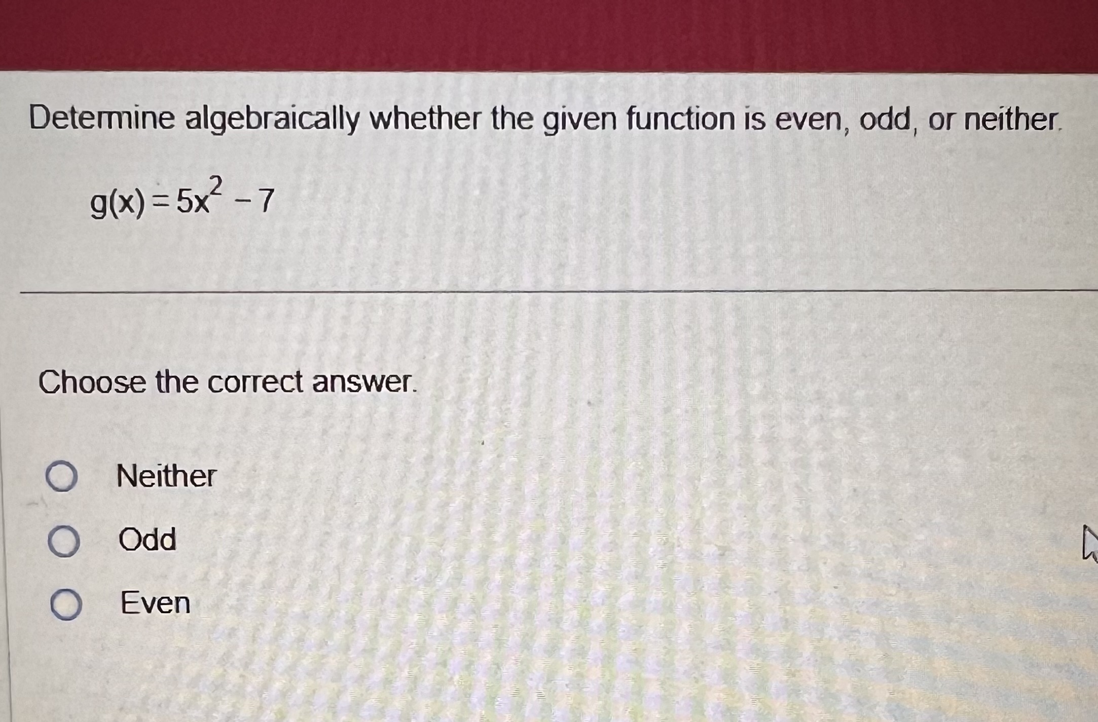 Solved Determine algebraically whether the given function is | Chegg.com