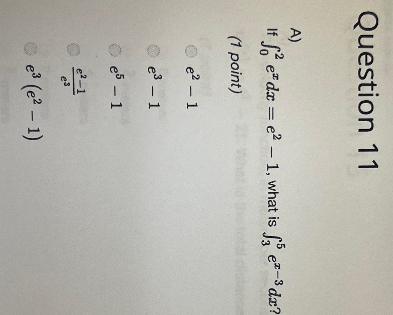 Solved Question 11A)If ∫02exdx=e2-1, ﻿what is ∫35ex-3dx?(1 | Chegg.com