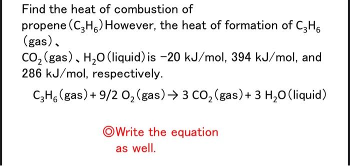 Solved Find the heat of combustion of propene (C3H6) | Chegg.com