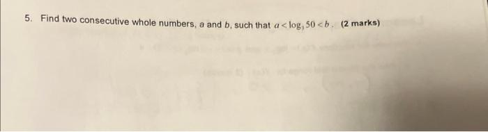 Solved 5. Find two consecutive whole numbers, a and b, such | Chegg.com