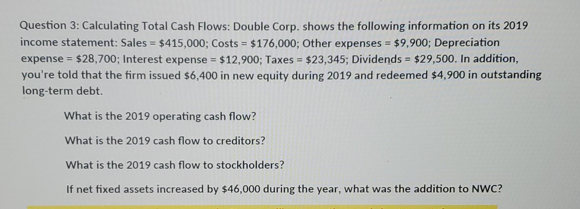 Solved Question 3: Calculating Total Cash Flows: Double | Chegg.com