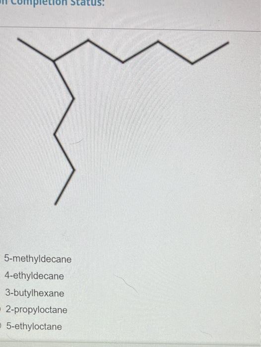 Solved on Status: 5-methyldecane 4-ethyldecane 3-butylhexane | Chegg.com