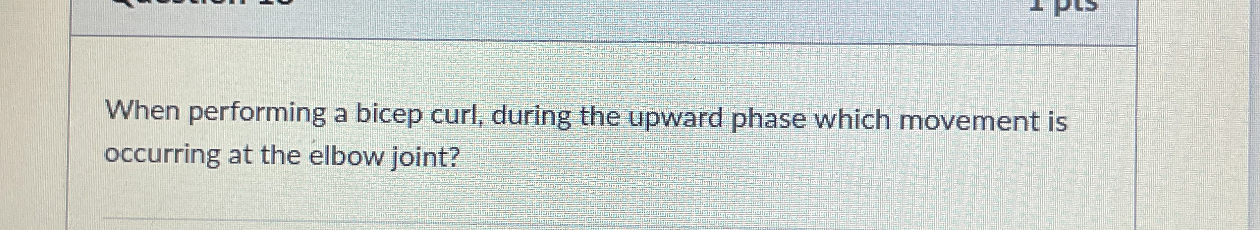 Solved When performing a bicep curl, during the upward phase | Chegg.com