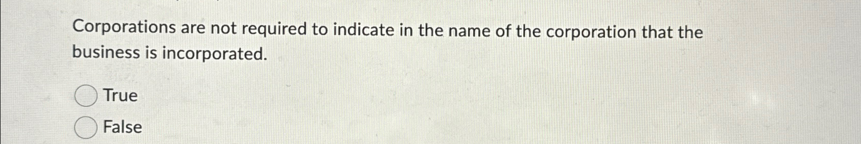 Solved Corporations are not required to indicate in the name | Chegg.com