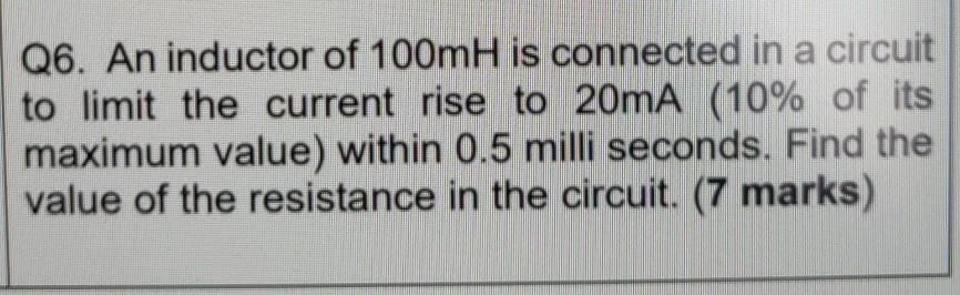 Solved Q6. An inductor of 100mH is connected in a circuit to | Chegg.com