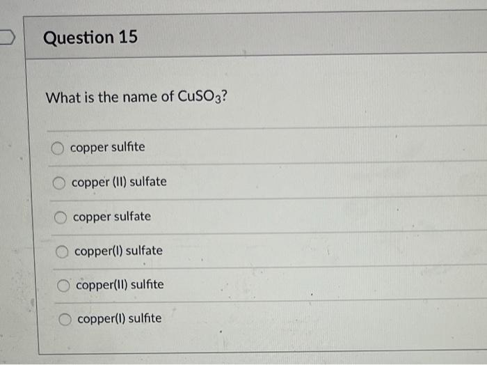 Solved Question 15 What is the name of CuSO3? copper sulfite | Chegg.com