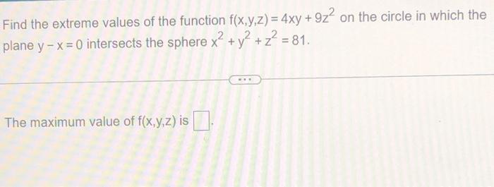 Solved Find the extreme values of the function | Chegg.com