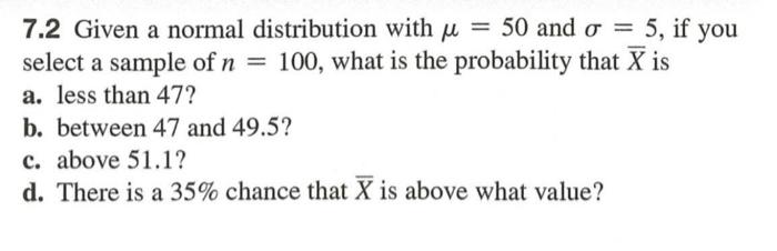 Solved 7.2 Given a normal distribution with μ=50 and σ=5, if | Chegg.com