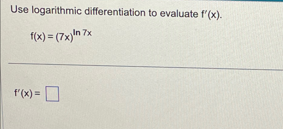 Solved Use logarithmic differentiation to evaluate | Chegg.com