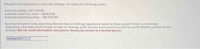 Solved Doug Bernard specializes in cross-rate arbitrage. He | Chegg.com