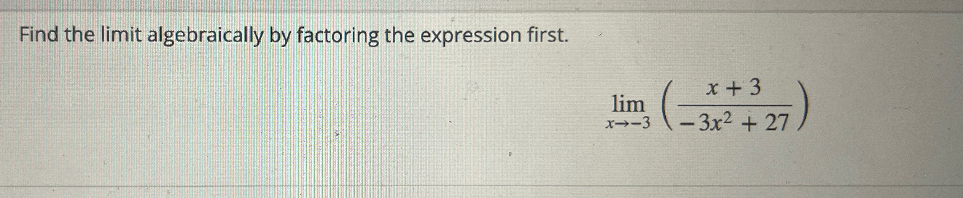 Solved Find the limit algebraically by factoring the | Chegg.com