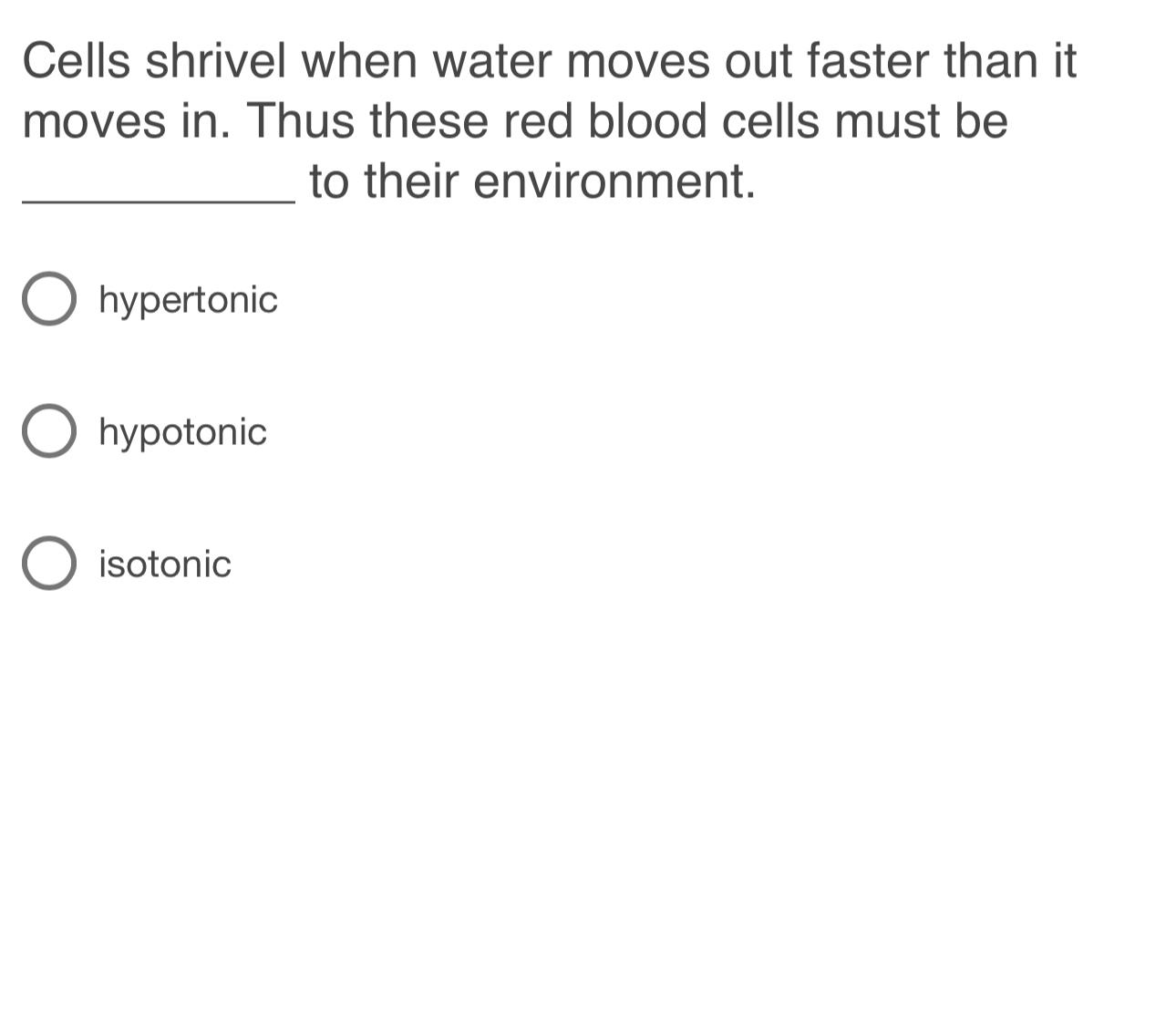 Solved Cells shrivel when water moves out faster than it | Chegg.com