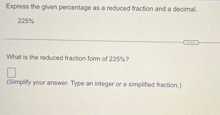 Solved Express the given percentage as a reduced fraction | Chegg.com