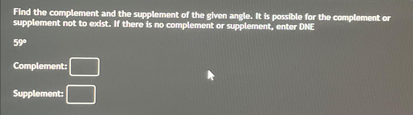 Solved Find the complement and the supplement of the given | Chegg.com