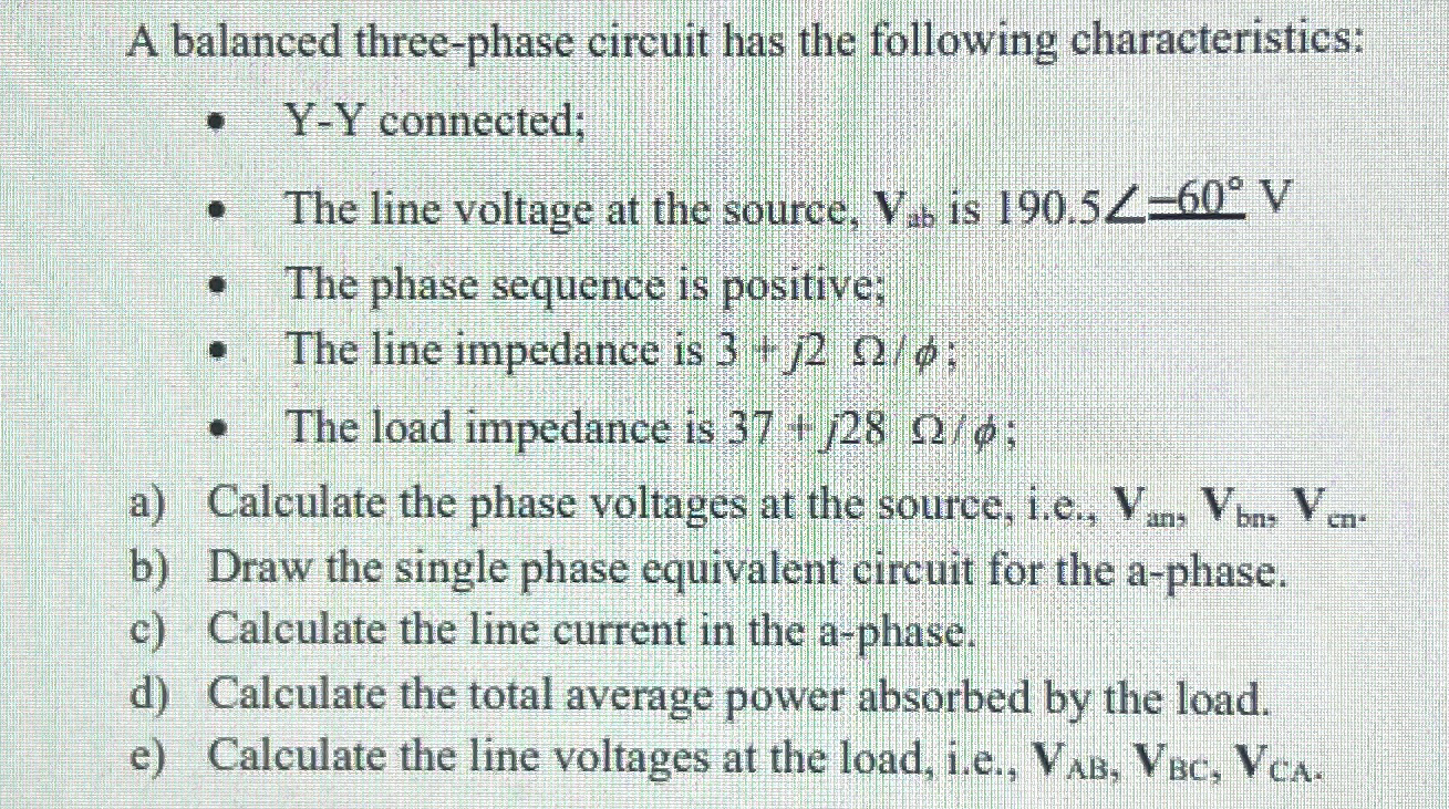 Solved A balanced three-phase circuit has the following | Chegg.com