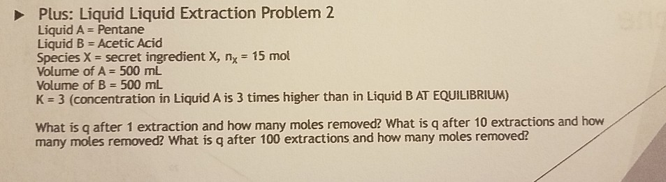 Solved Plus: Liquid Liquid Extraction Problem 2 Liquid A = | Chegg.com