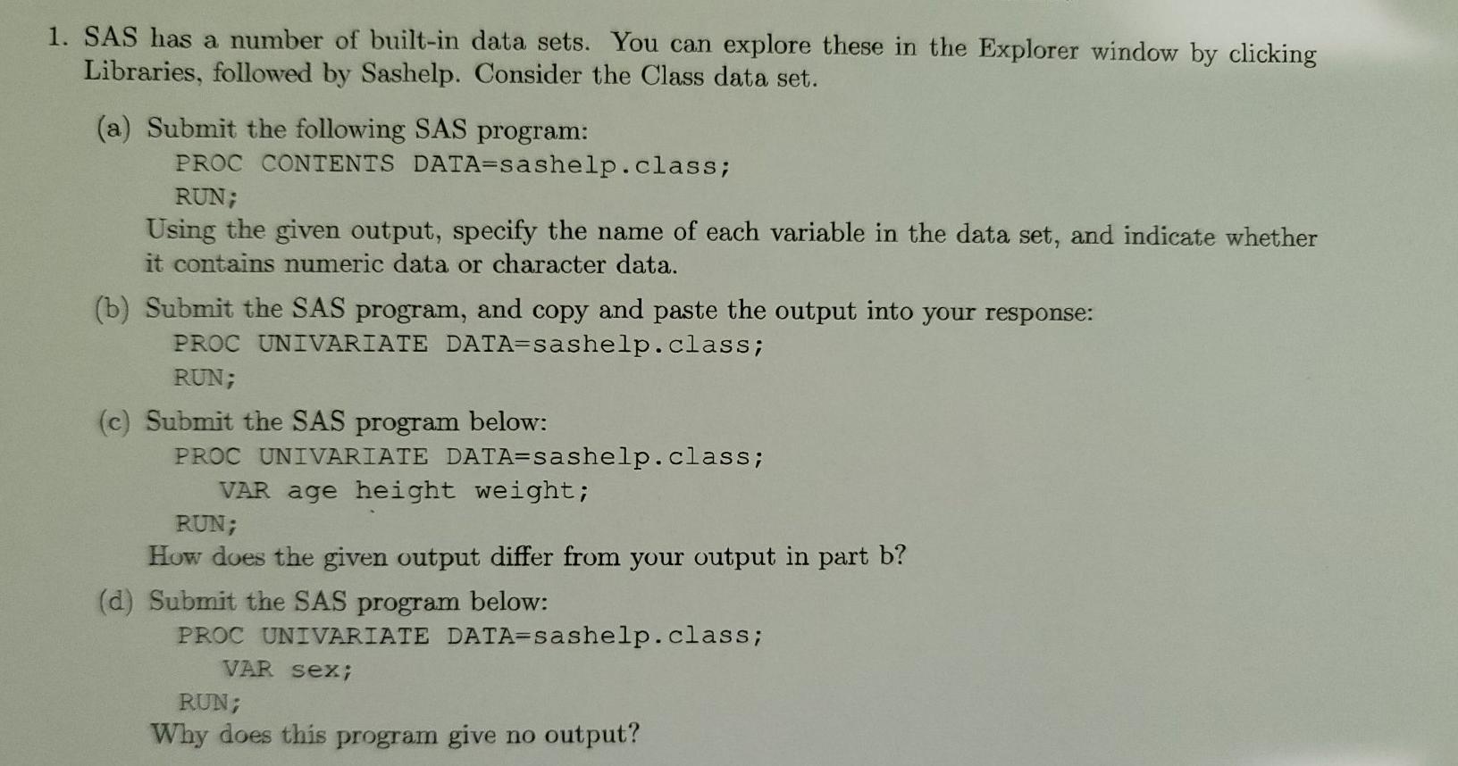 Solved SAS has a number of built-in data sets. You can | Chegg.com