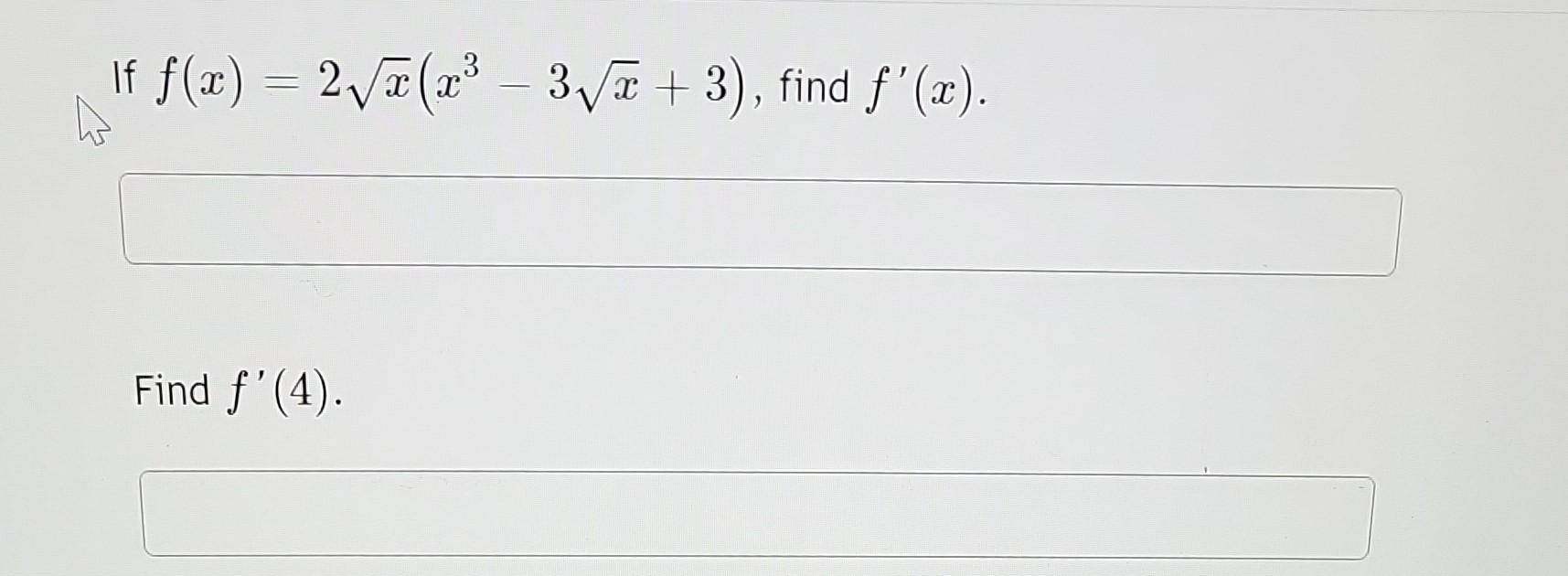 Solved If f(x)=2x(x3−3x+3) Find f′(4) | Chegg.com