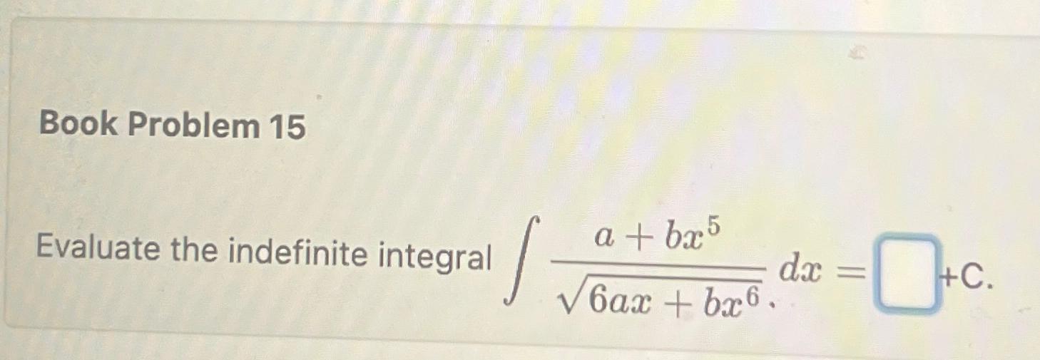 Solved Book Problem 15Evaluate the indefinite integral | Chegg.com