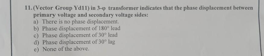 Solved 11. (Vector Group Yd11) in 3- φ transformer indicates | Chegg.com