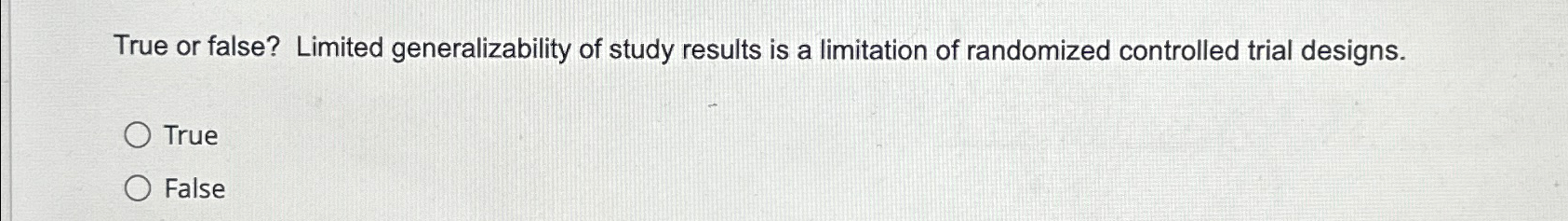 Solved True or false? Limited generalizability of study | Chegg.com