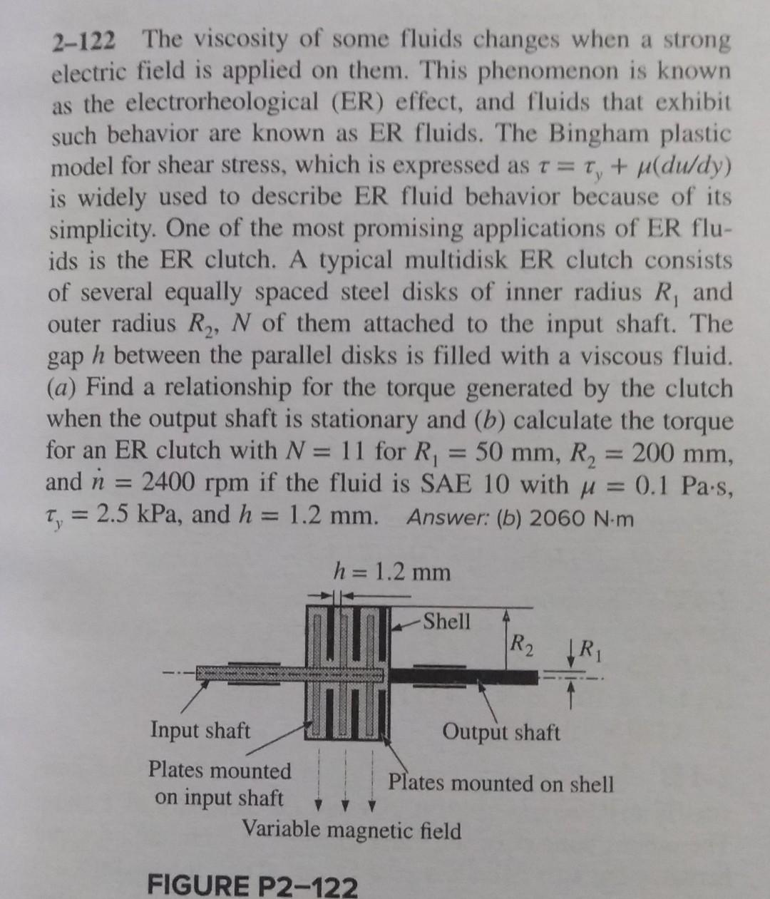 Solved 2-122 The viscosity of some fluids changes when a | Chegg.com