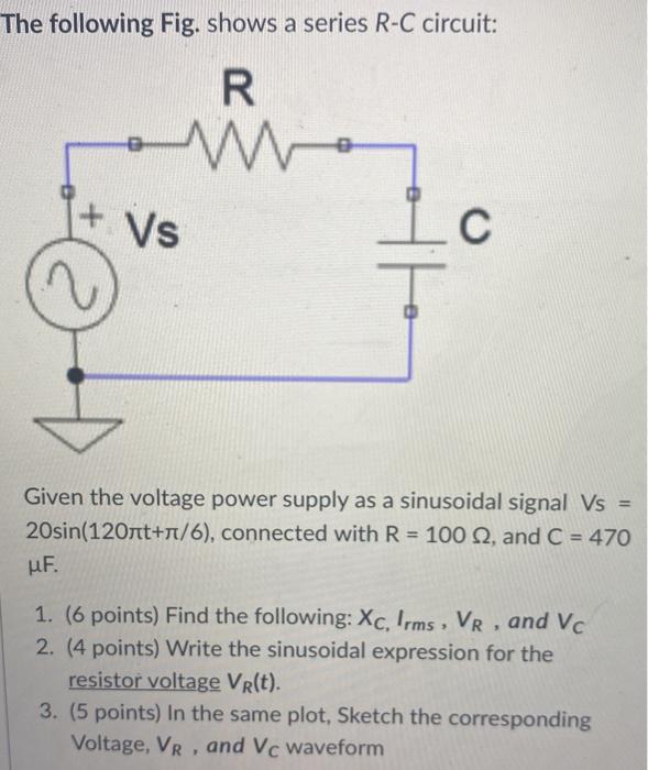 Solved The following Fig. shows a series R-C circuit: R - + | Chegg.com
