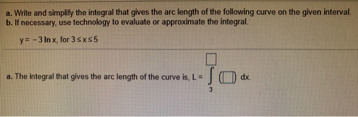 Solved a. Write and simplify the integral that gives the arc | Chegg.com