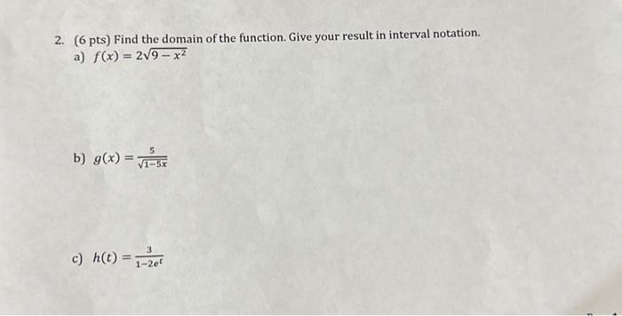 Solved 2. (6 pts) Find the domain of the function. Give your | Chegg.com