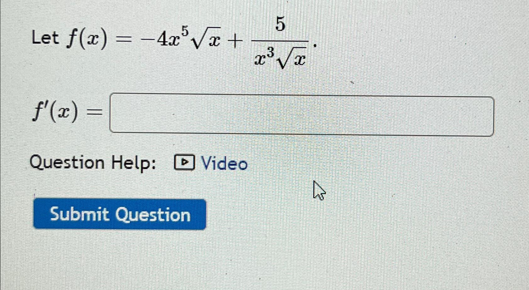 Solved Let f(x)=-4x5x2+5x3x2f'(x)=Question Help:Video | Chegg.com
