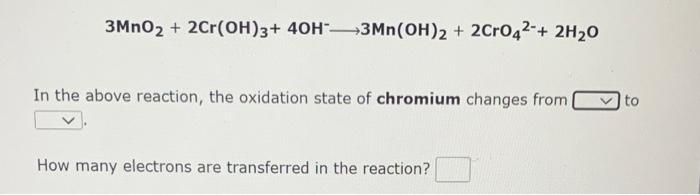 Solved 3MnO2+2Cr(OH)3+4OH− 3Mn(OH)2+2CrO42−+2H2O In the | Chegg.com