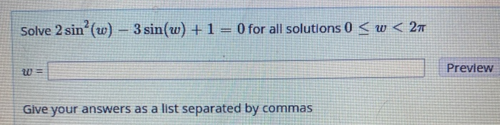 Solved Solve 2 sinº (w) – 3 sin(w) +1=0 for all solutions 0 | Chegg.com