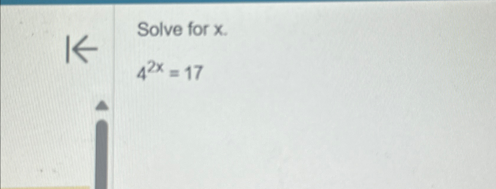 Solved Solve for x.42x=17 | Chegg.com
