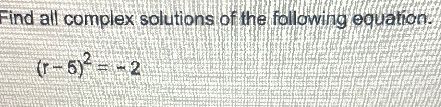 Solved Find all complex solutions of the following | Chegg.com